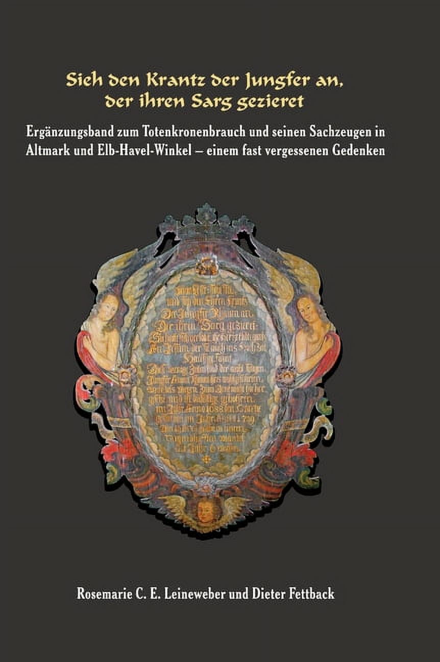 Sieh den Krantz der Jungfer an, der ihren Sarg gezieret: Ergänzungsband ...