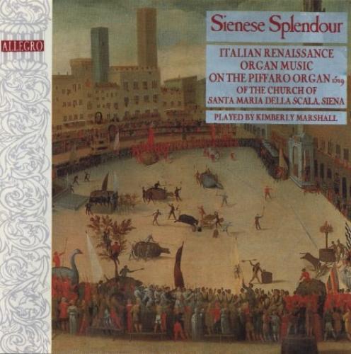 Sienese Splendour: Italian Renaissance Organ Music on the Piffaro Organ ...