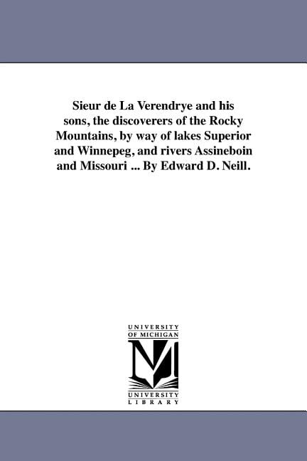 Sieur de La Verendrye and his sons, the discoverers of the Rocky ...