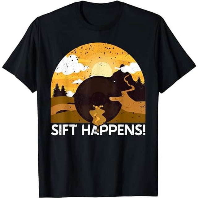 Sift Happens! Gold Panning Treasure Hunting Gold Panning T-Shirt ...