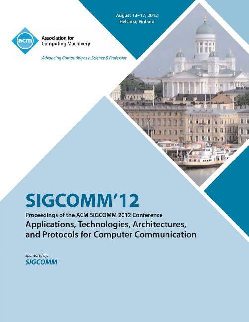 Sigcomm '12 Proceedings of the ACM Sigcomm 2012 Conference on ... Sigcomm '12 Proceedings of the ACM Sigcomm 2012 Conference on ...