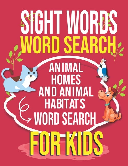 Sight Words Word Search ANIMAL HOMES AND ANIMAL HABITATS Word Search ...