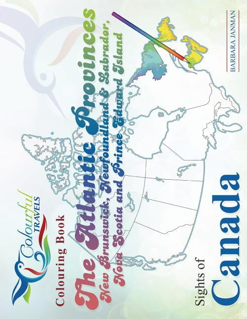 Sights of Canada: The Atlantic Provinces, New Brunswick, Newfoundland ...