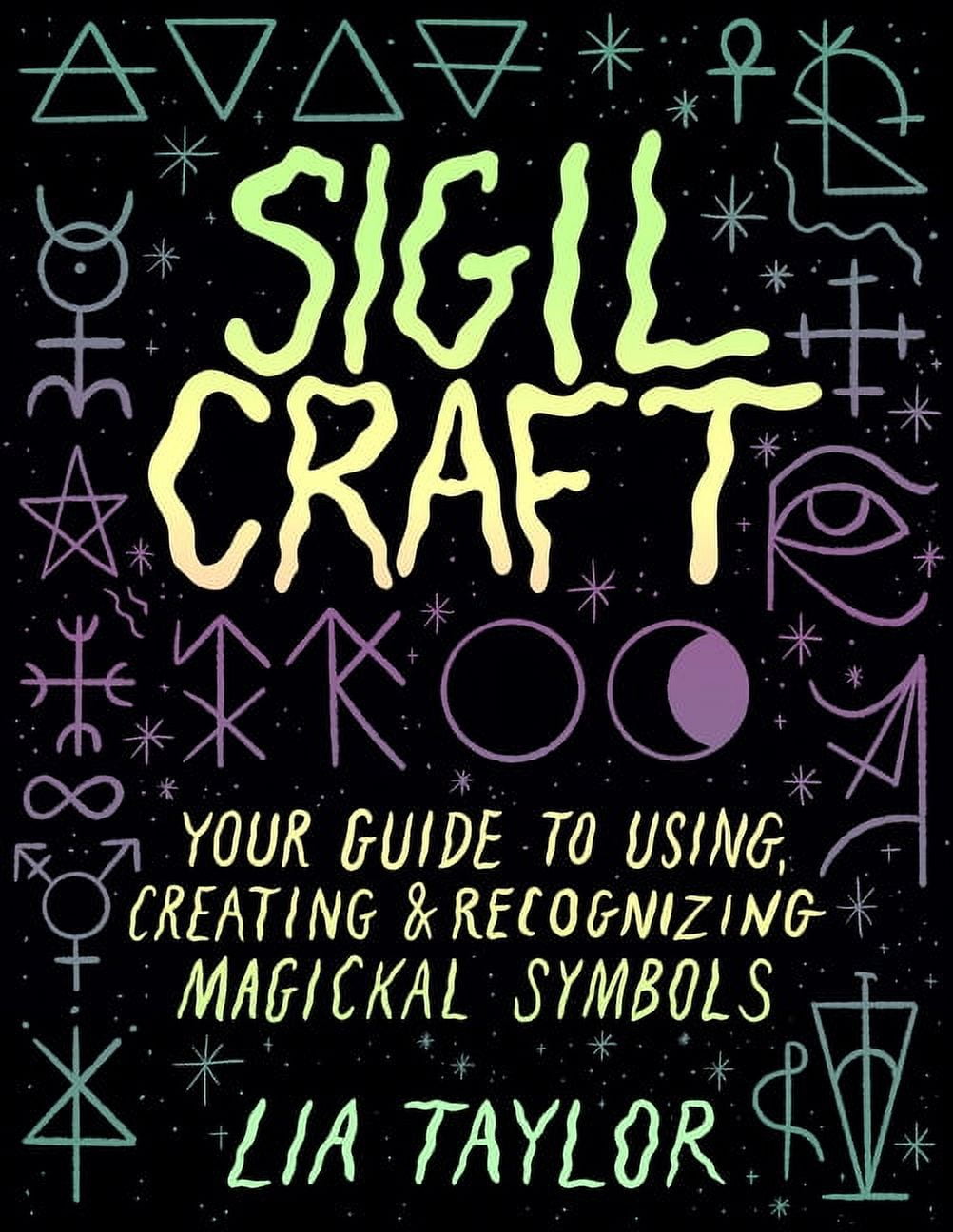 Sigil Craft: Your Guide to Using, Creating & Recognizing Magickal ...