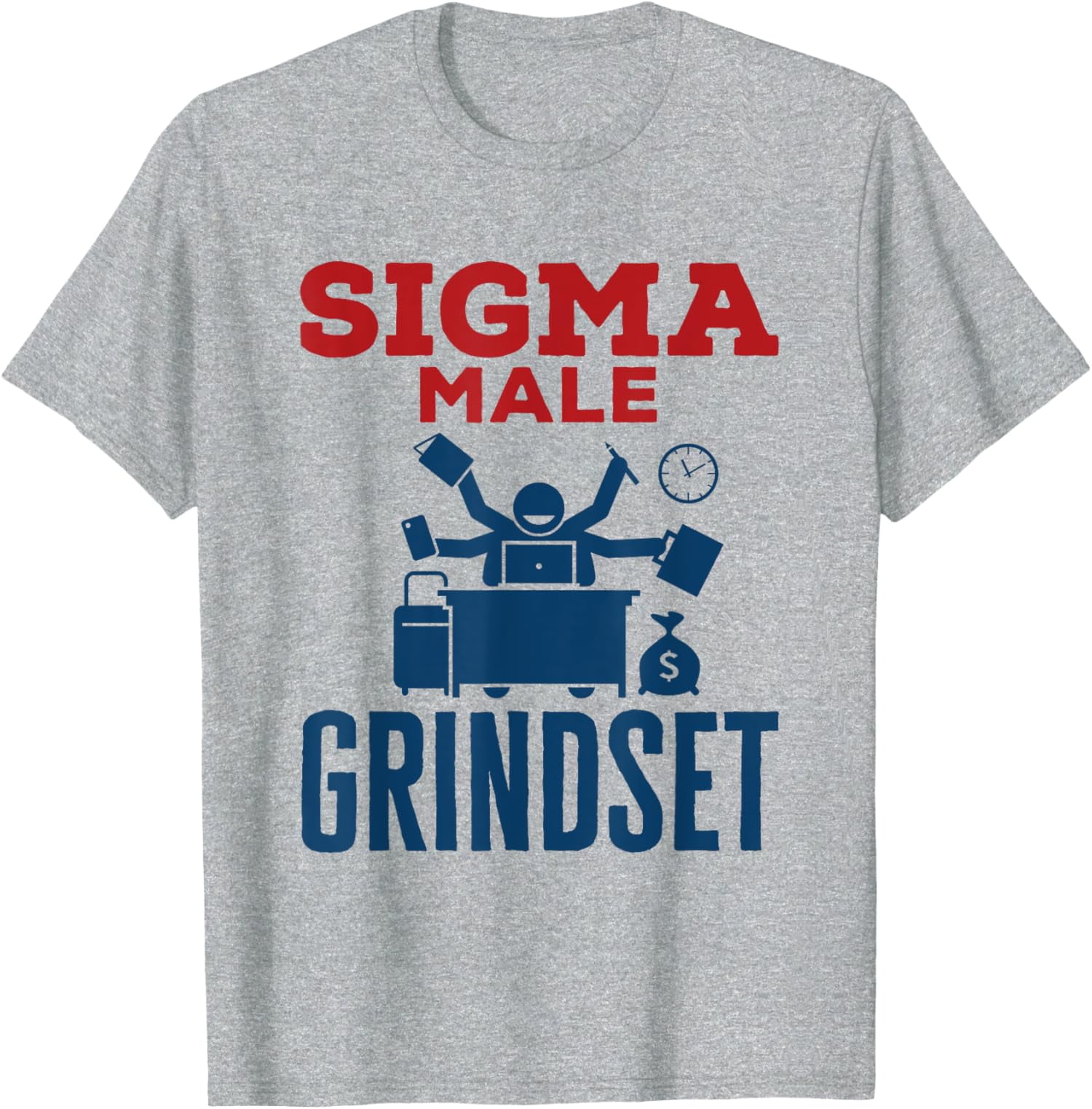 Sigma Male Grindset - Funny Meme Hustle Business Motivation Unisex T ...