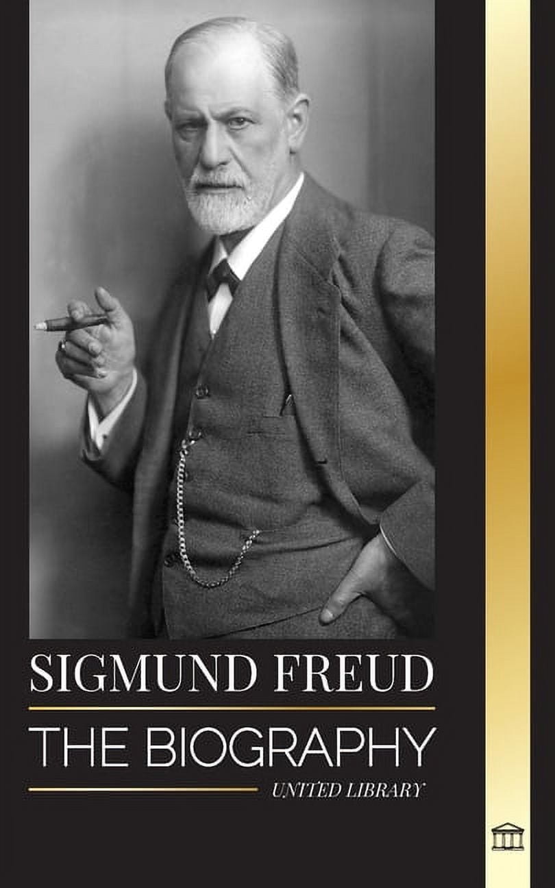 Sigmund Freud: The Biography of the Founder of Psychoanalysis, Writings ...
