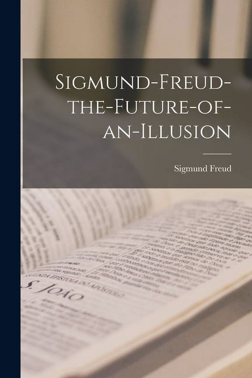 Sigmund-freud-the-future-of-an-illusion, (Paperback) - Walmart.com