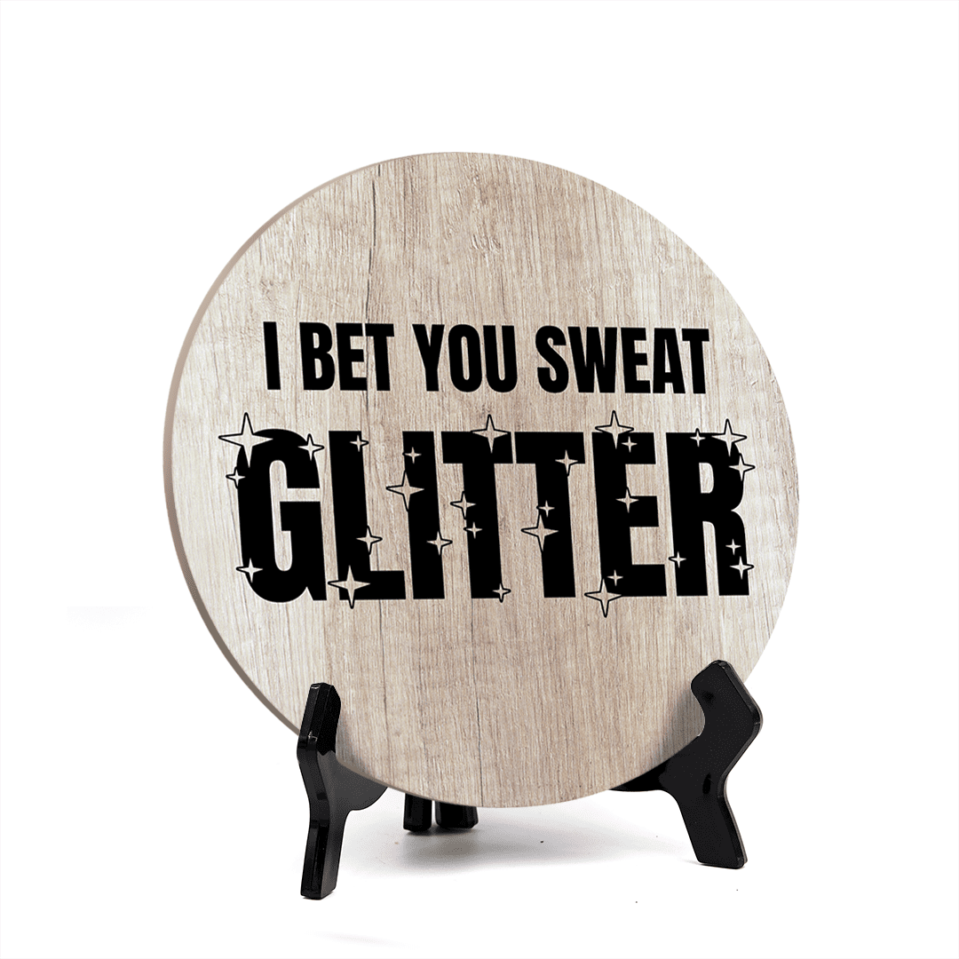 Sign ByLITA Circle Round I Bet You Sweat Glitter Table Sign Dark wood ...