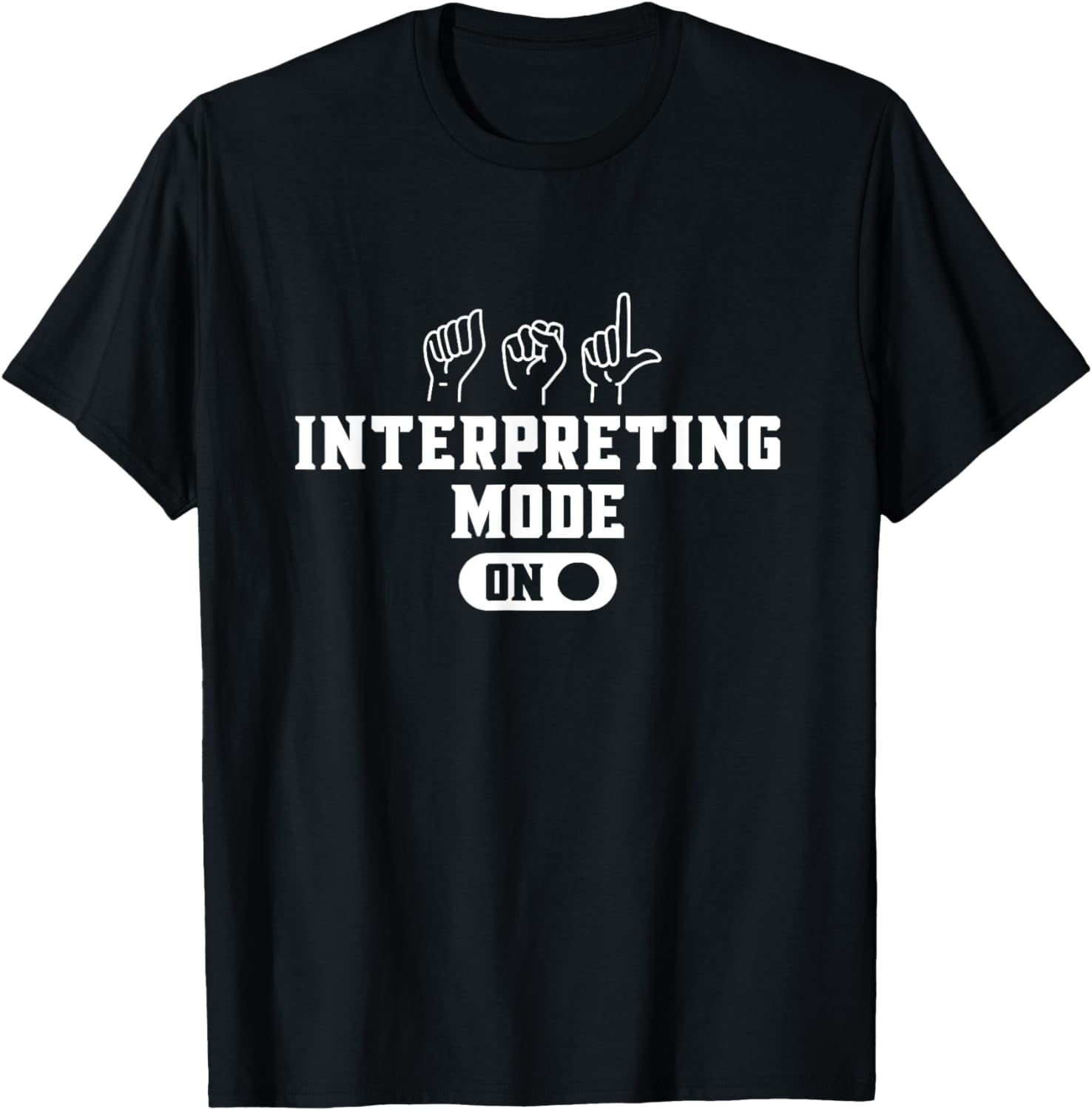 Sign Language Interpreter Mode ASL Teacher Deaf Pride Gift T-Shirt ...