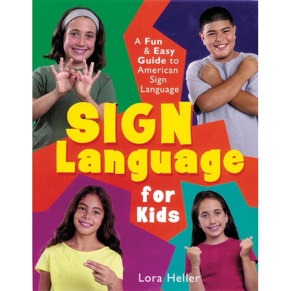 Signing for Kids: The Fun Way for Anyone to Learn American Sign ...