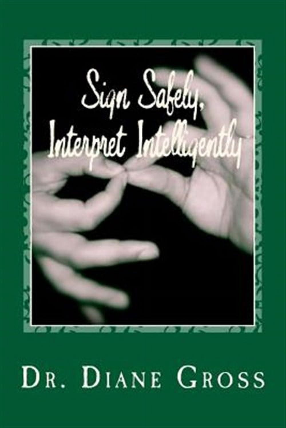 Sign Safely, Interpret Intelligently: A Guide to the Prevention and ...