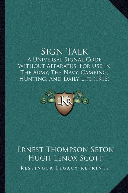 Sign Talk: A Universal Signal Code, Without Apparatus, For Use In The ...