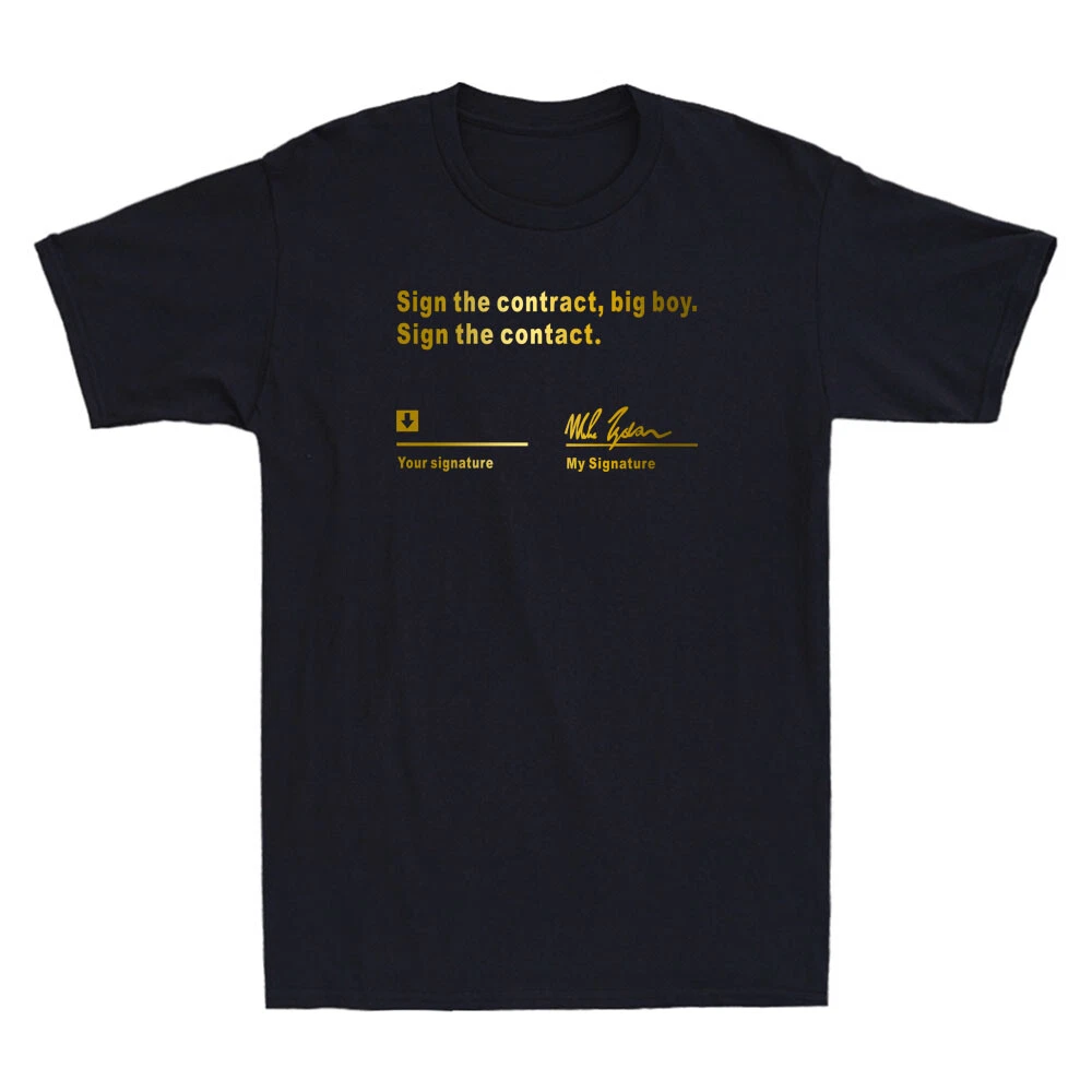 Sign The Contract Big Boy Sign The Contract Signature Funny Quote Men's ...