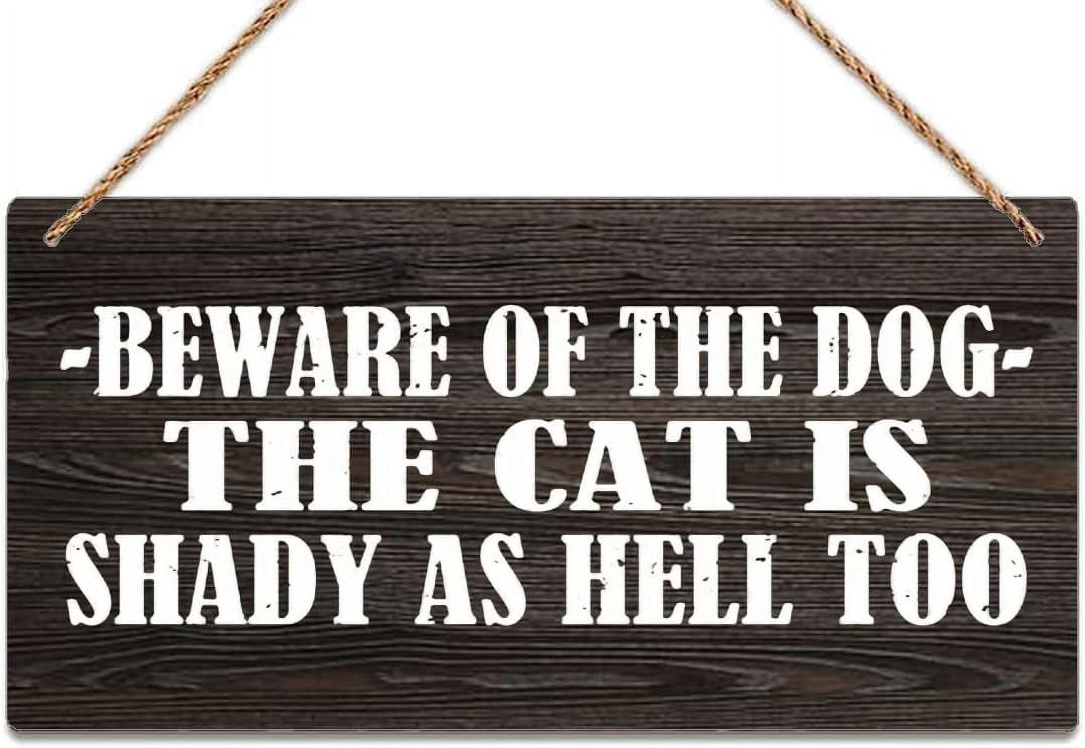 Sign Wall Art Definition Wood Plaque Beware Of The Dog The Cat Is Shady ...