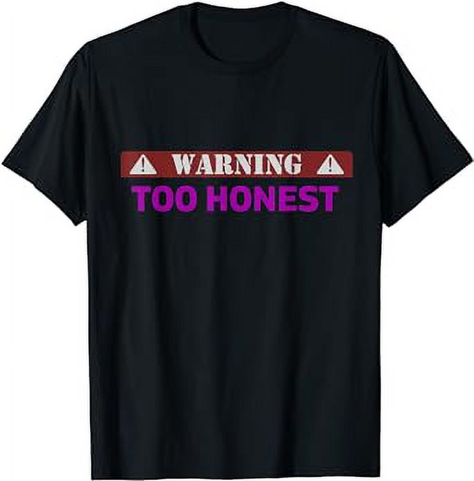Sign Warning TOO HONEST T-Shirt - Walmart.com