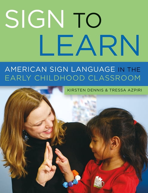 Sign to Learn: American Sign Language in the Early Childhood Classroom ...