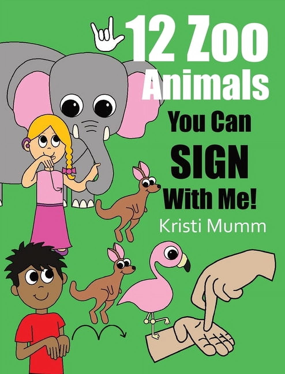 Sign with Me! 12 Zoo Animals You Can Sign With Me!, (Hardcover ...