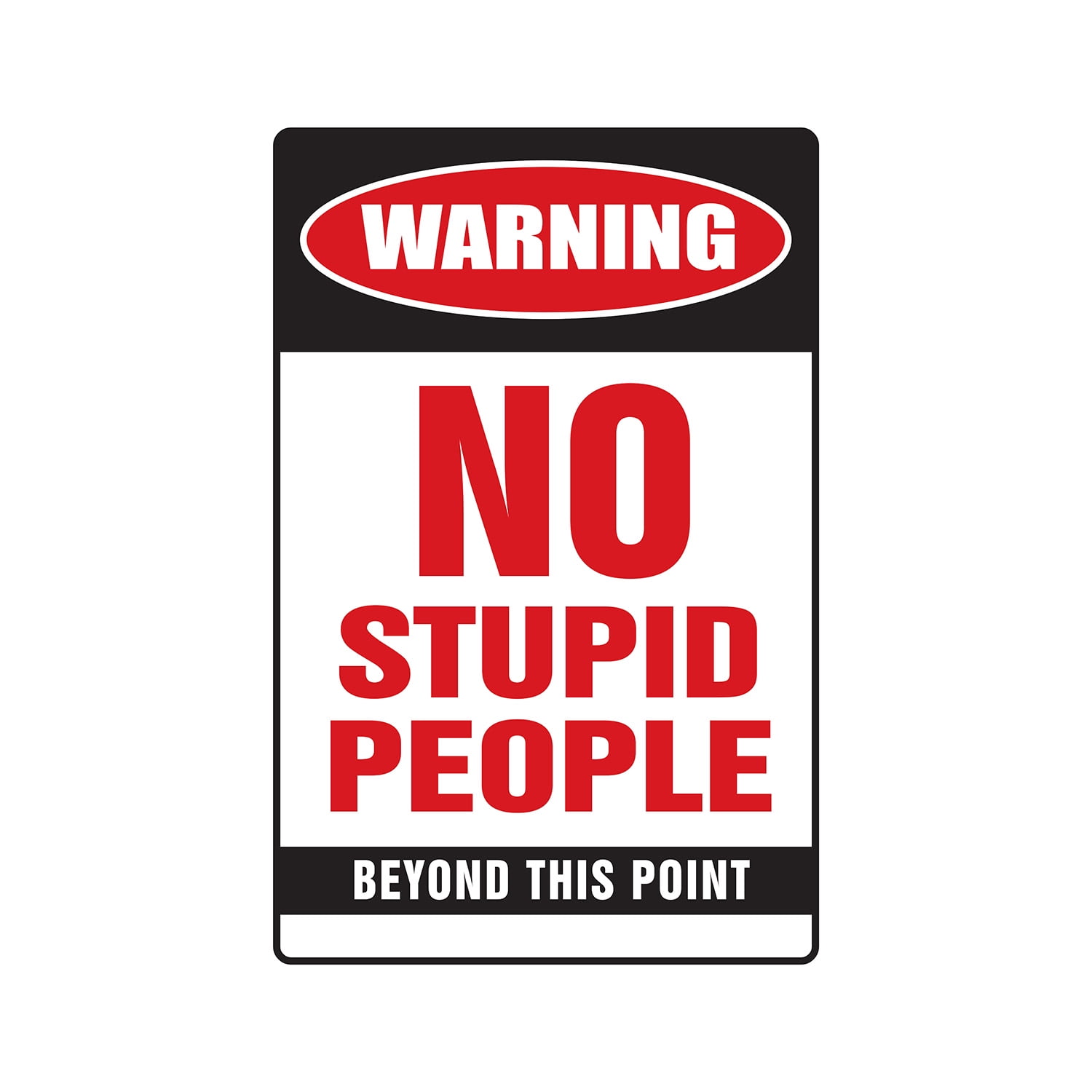 NO STUPID PEOPLE Aluminum Sign dummy dope goofy smart genius IQ ...