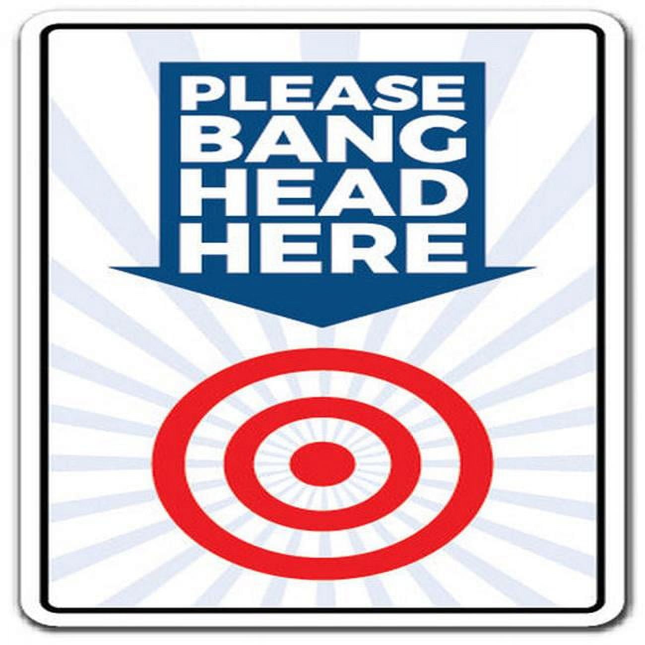 SignMission 10 in. Please Bang Head Here Aluminum Sign - Stress ...