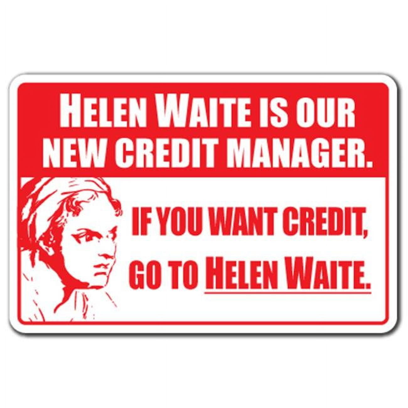 SignMission Z-A-1014-Helen Waite 10 x 14 in. Helen Waite is Our Credit ...