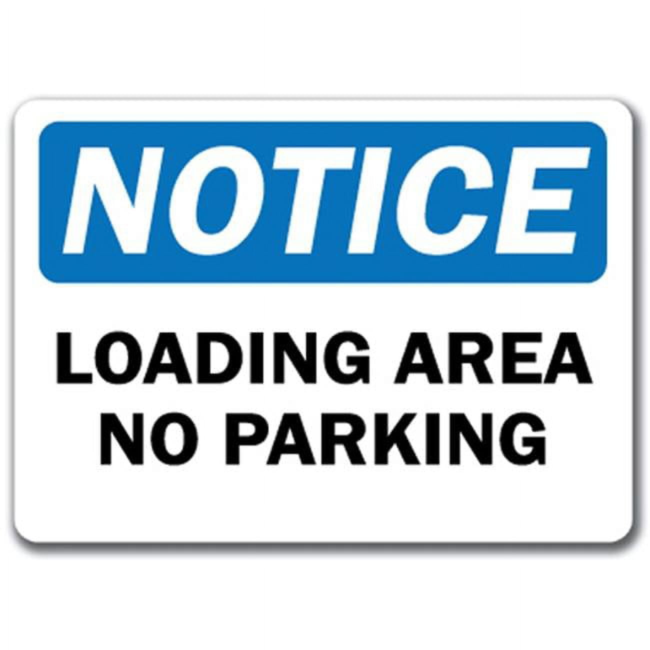SignMission 10 x 14 in. Notice Sign - Loading Area No Parking - OSHA ...