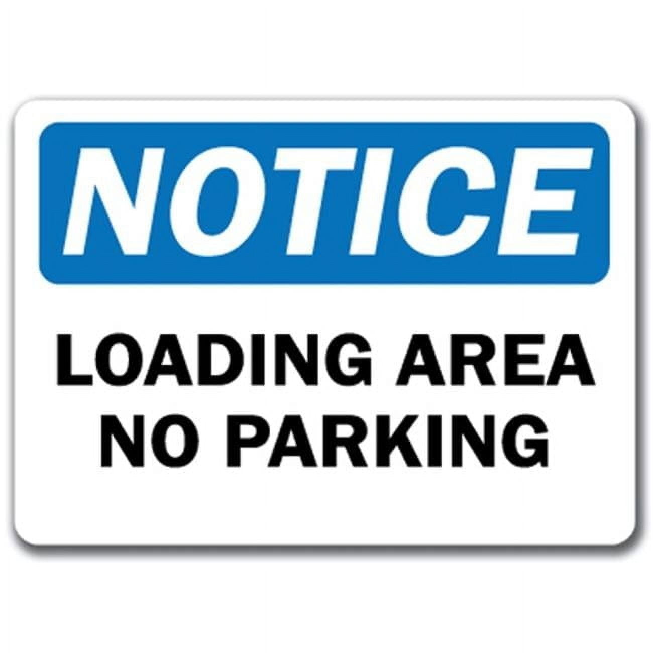 Notice Sign - Loading Area No Parking - 10" x 14" OSHA Safety Sign ...