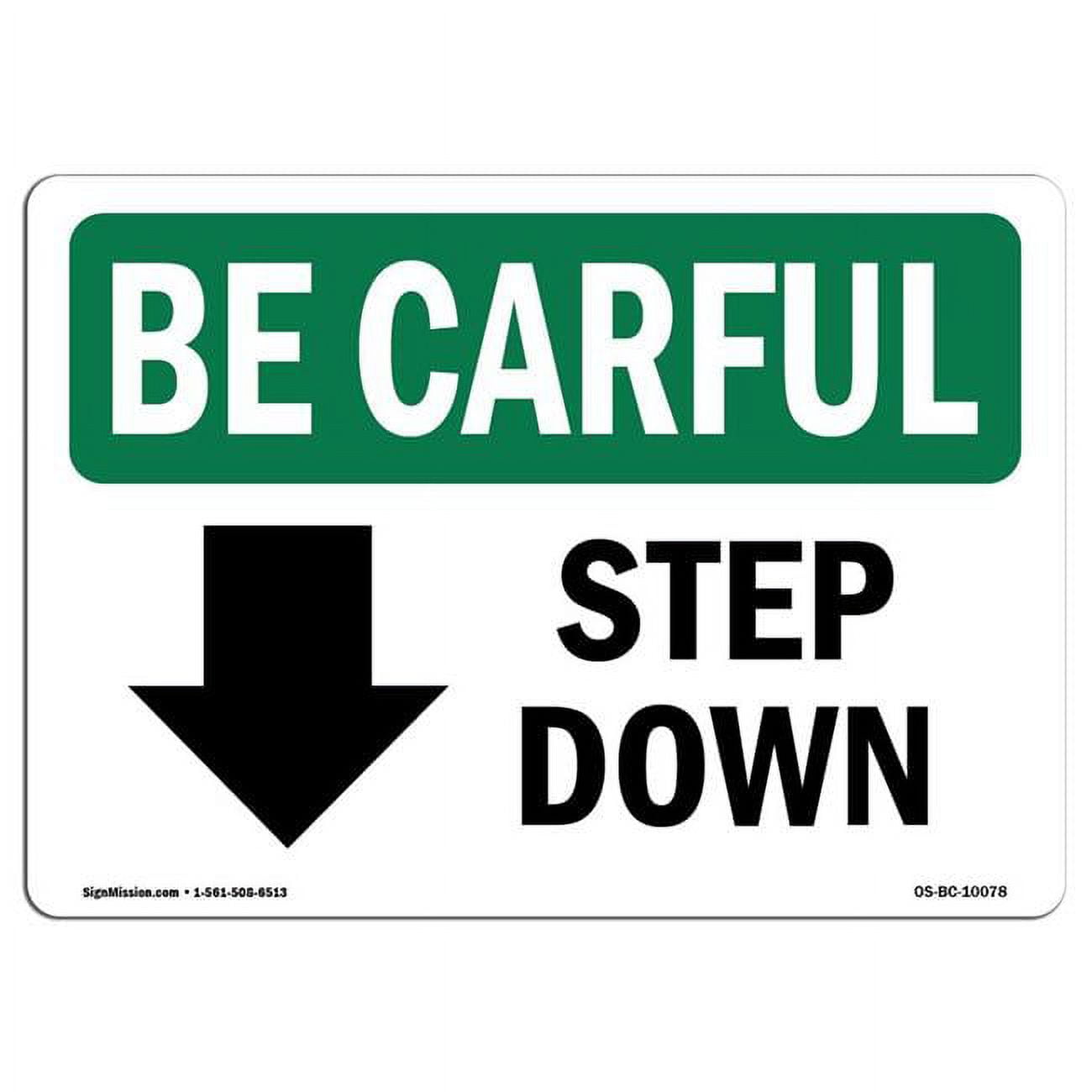SignMission 10 x 14 in. OSHA Be Careful Sign - Step Down Down Arrow ...