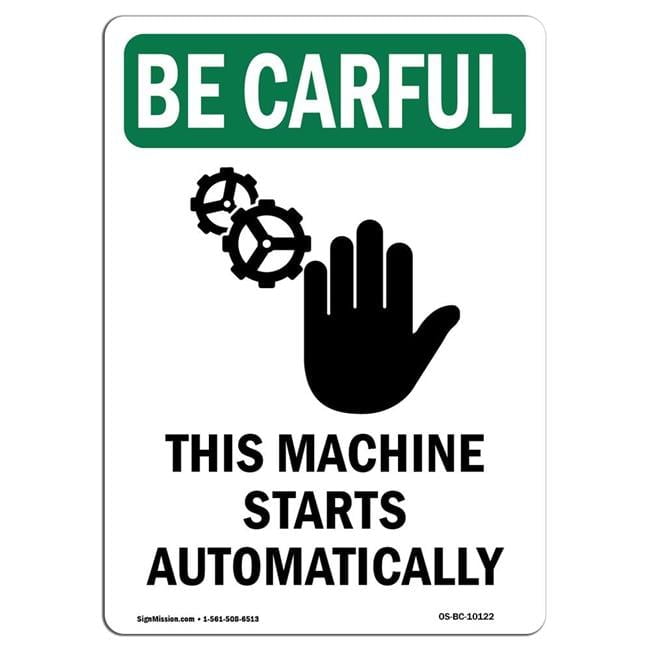 SignMission 10 x 14 in. OSHA Be Careful Sign - This Machine Starts with ...
