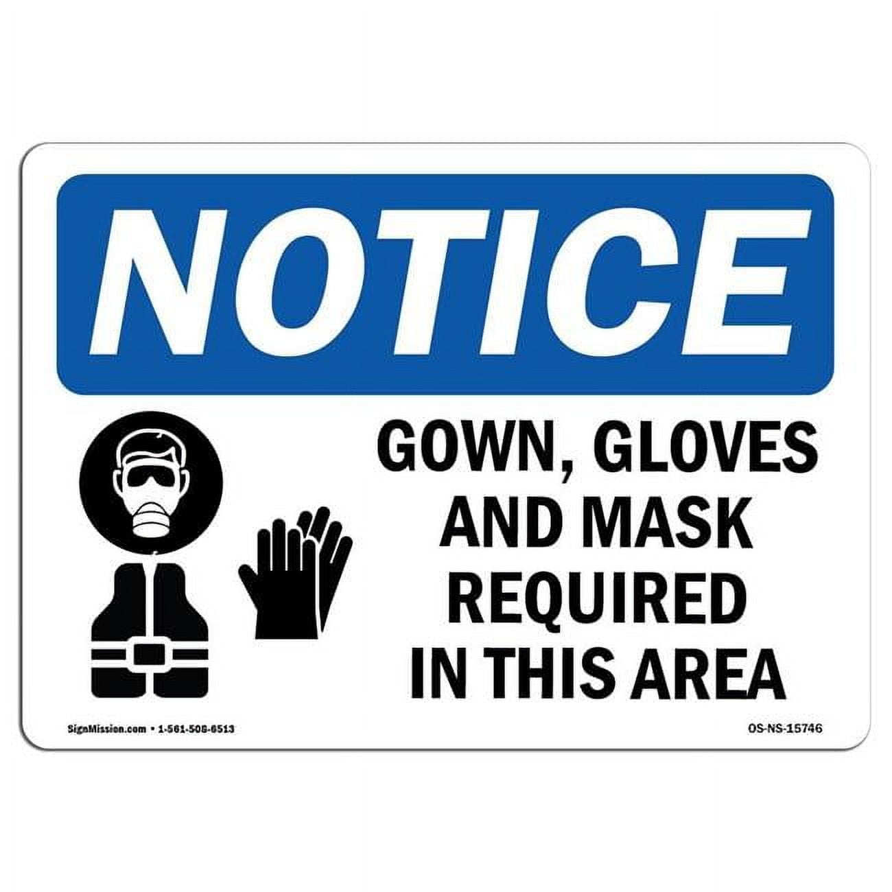 OSHA Notice Sign - NOTICE Gown Gloves And Mask Required In This Room ...