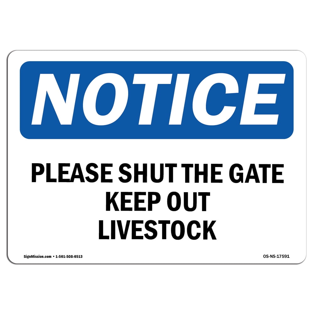 OSHA Notice Sign - Please Shut The Gate Keep Out Livestock | Aluminum ...