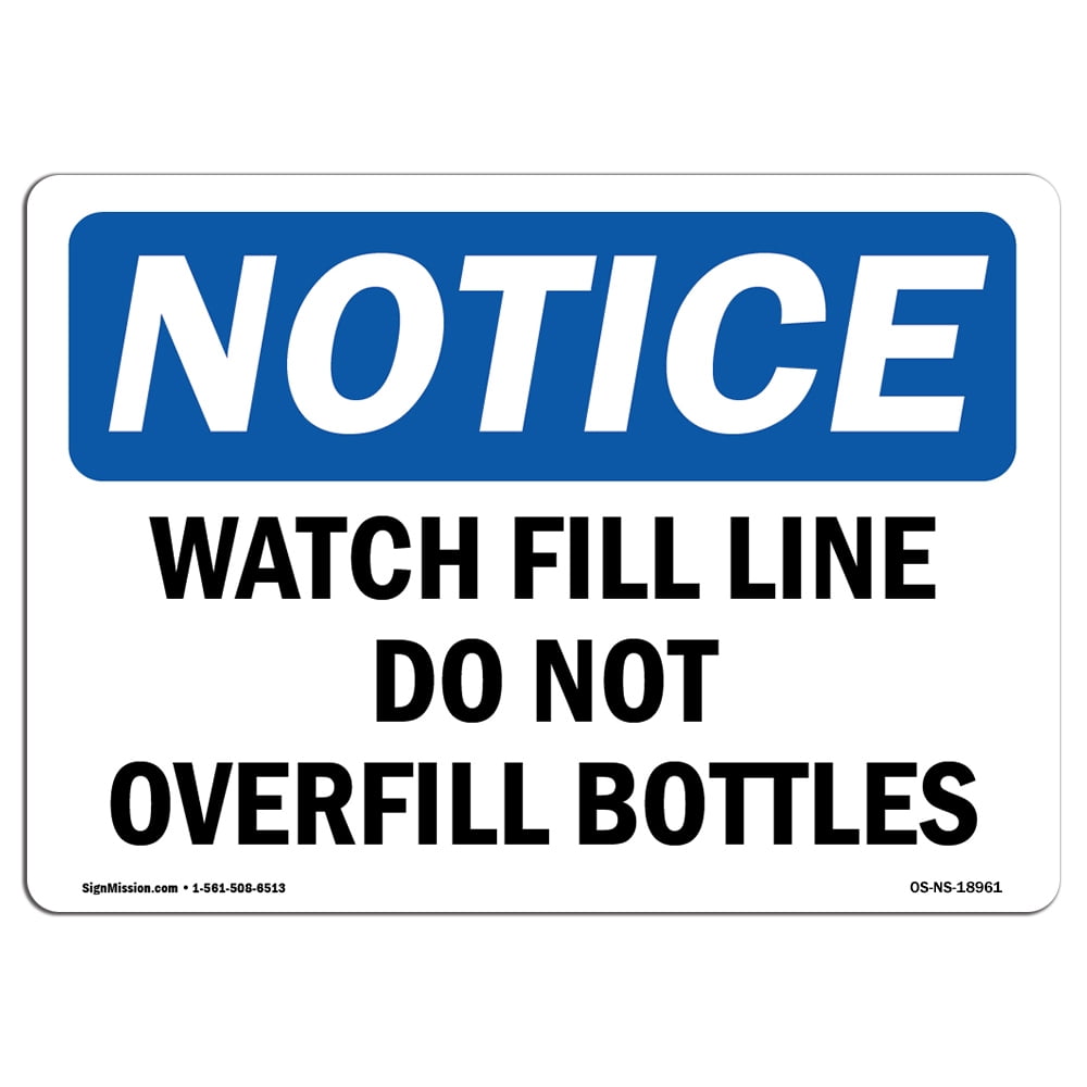 OSHA Notice Sign - Watch Fill Line Do Not Overfill Bottles | Aluminum ...