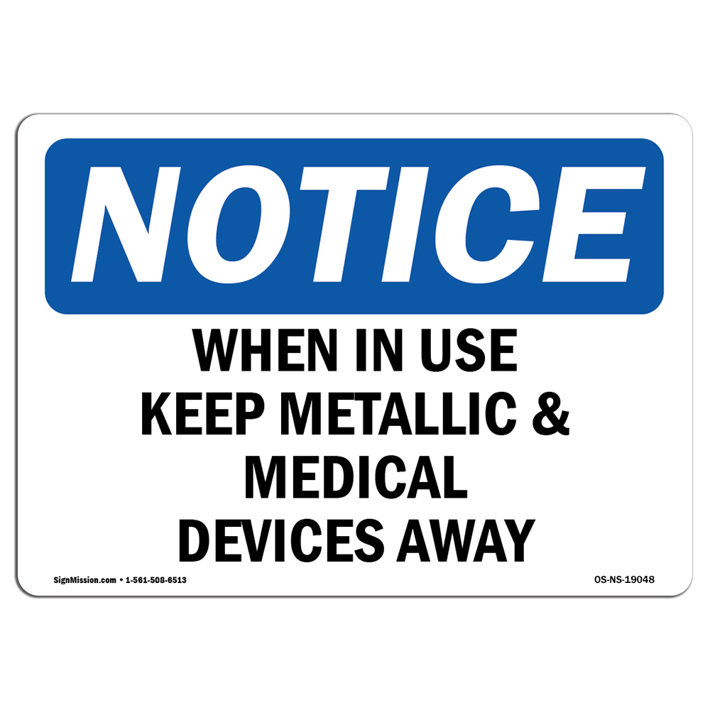 OSHA Notice Sign - When In Use Keep Metallic And Medical Devices Away ...