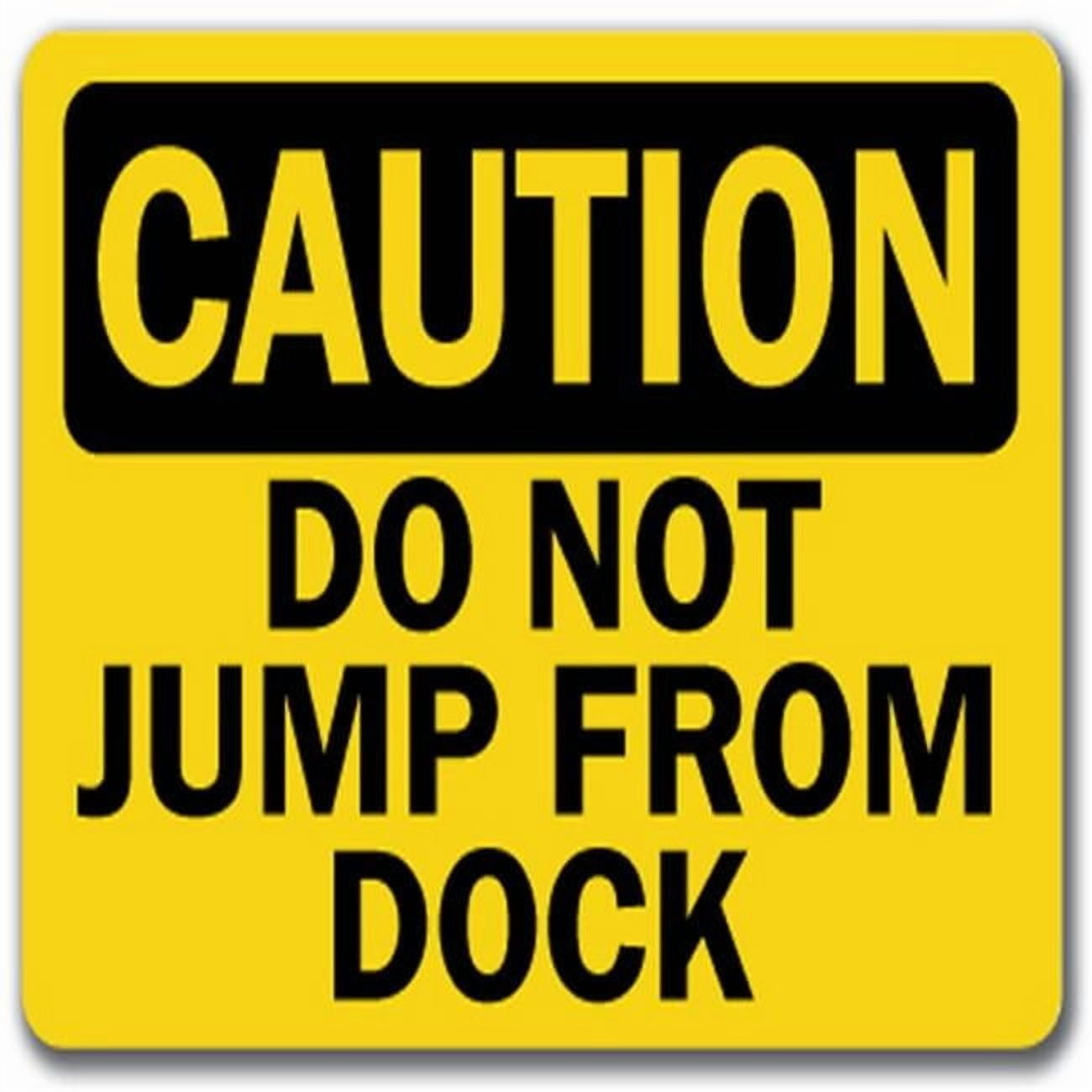 Caution Sign - Do Not Jump From Dock - 10" x 14" OSHA Safety Sign ...