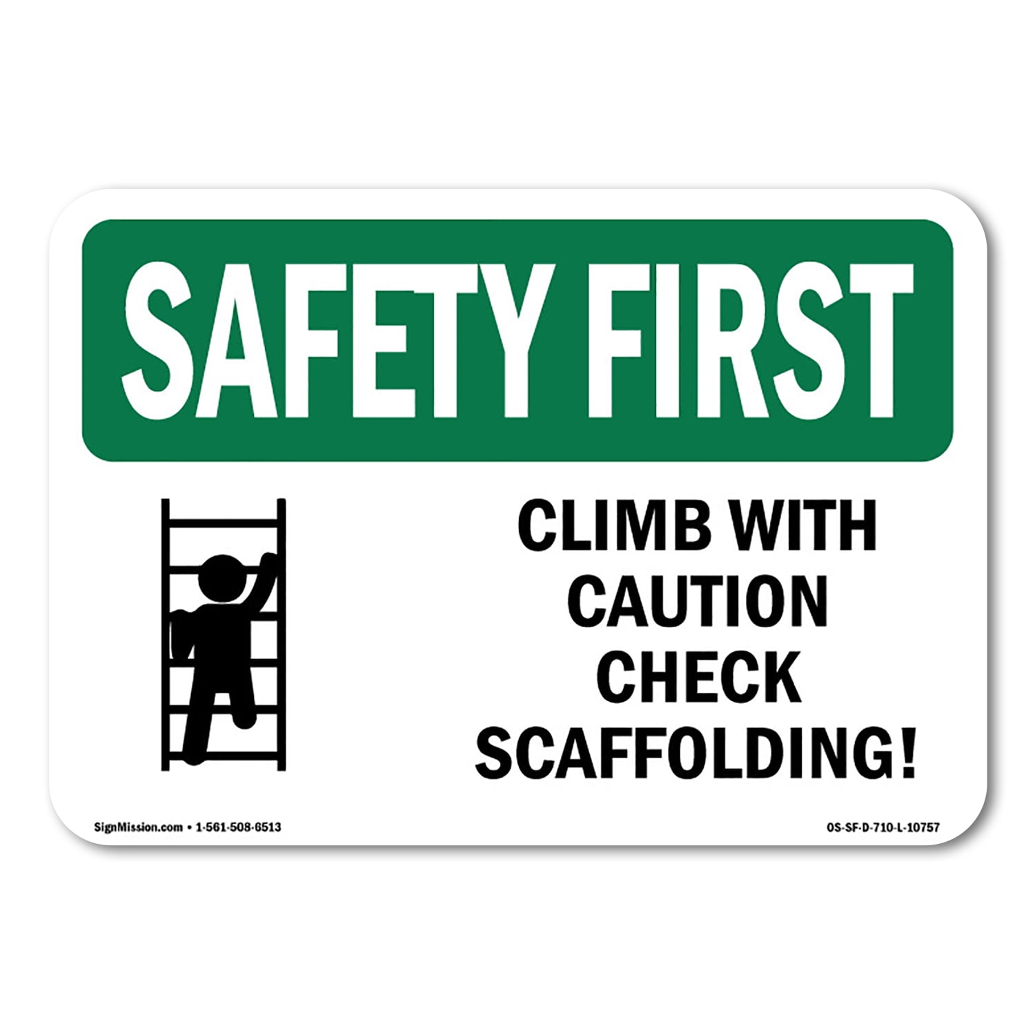 OSHA SAFETY FIRST Sign - Climb With Caution Check Scaffolding ...