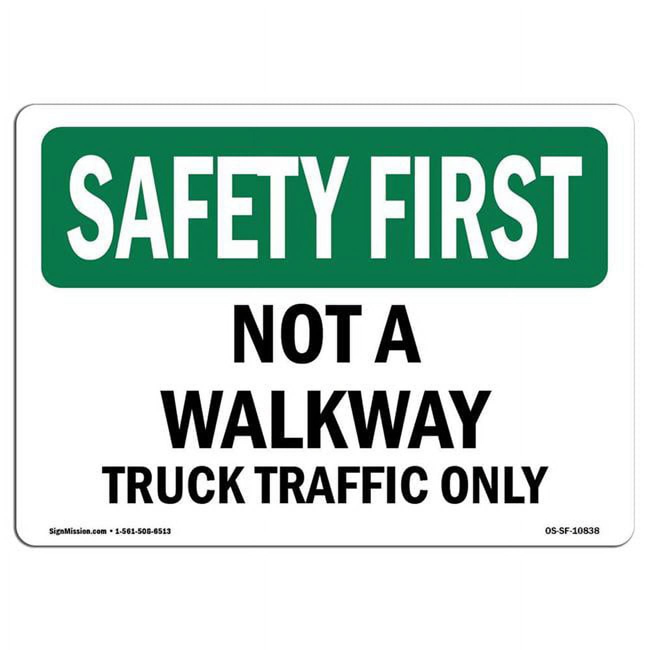 SignMission 10 x 14 in. OSHA Safety First Sign - Not A Walkway Truck ...