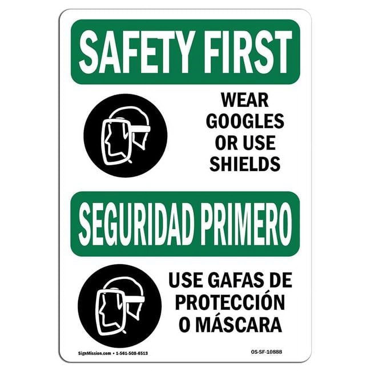 OSHA SAFETY FIRST Sign - Wear Goggles Face Shield Bilingual | Aluminum ...