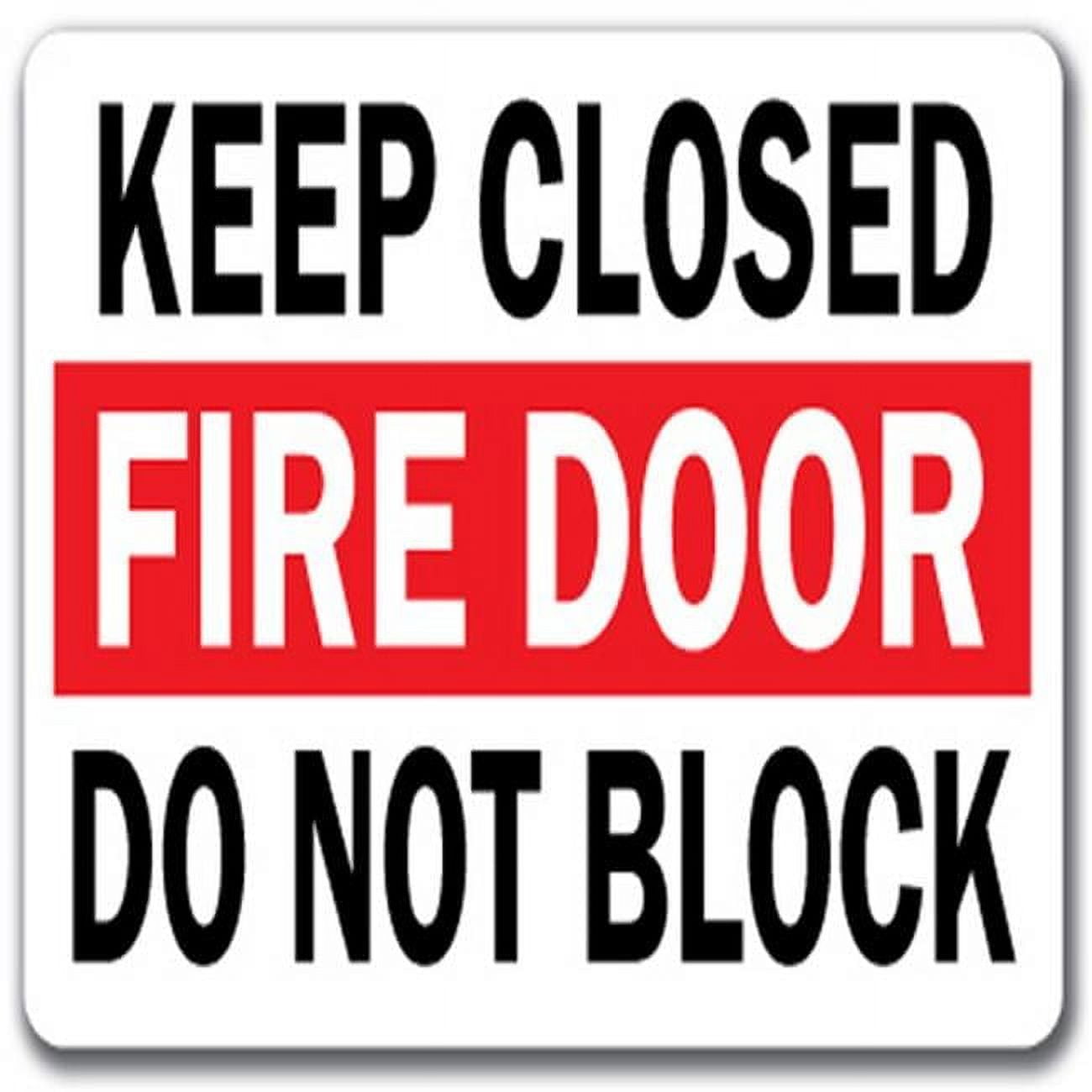 Keep Closed Fire Door Do Not Block Sign - 10" x 14" OSHA Safety Sign ...