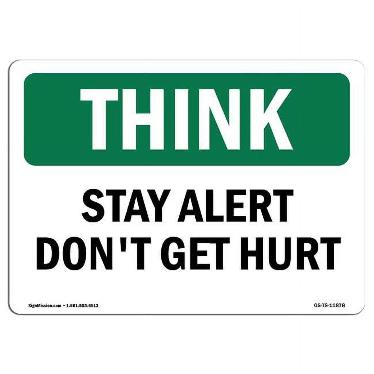 SignMission 10 x 14 in. OSHA Think Sign - Stay Alert Dont Get Hurt ...