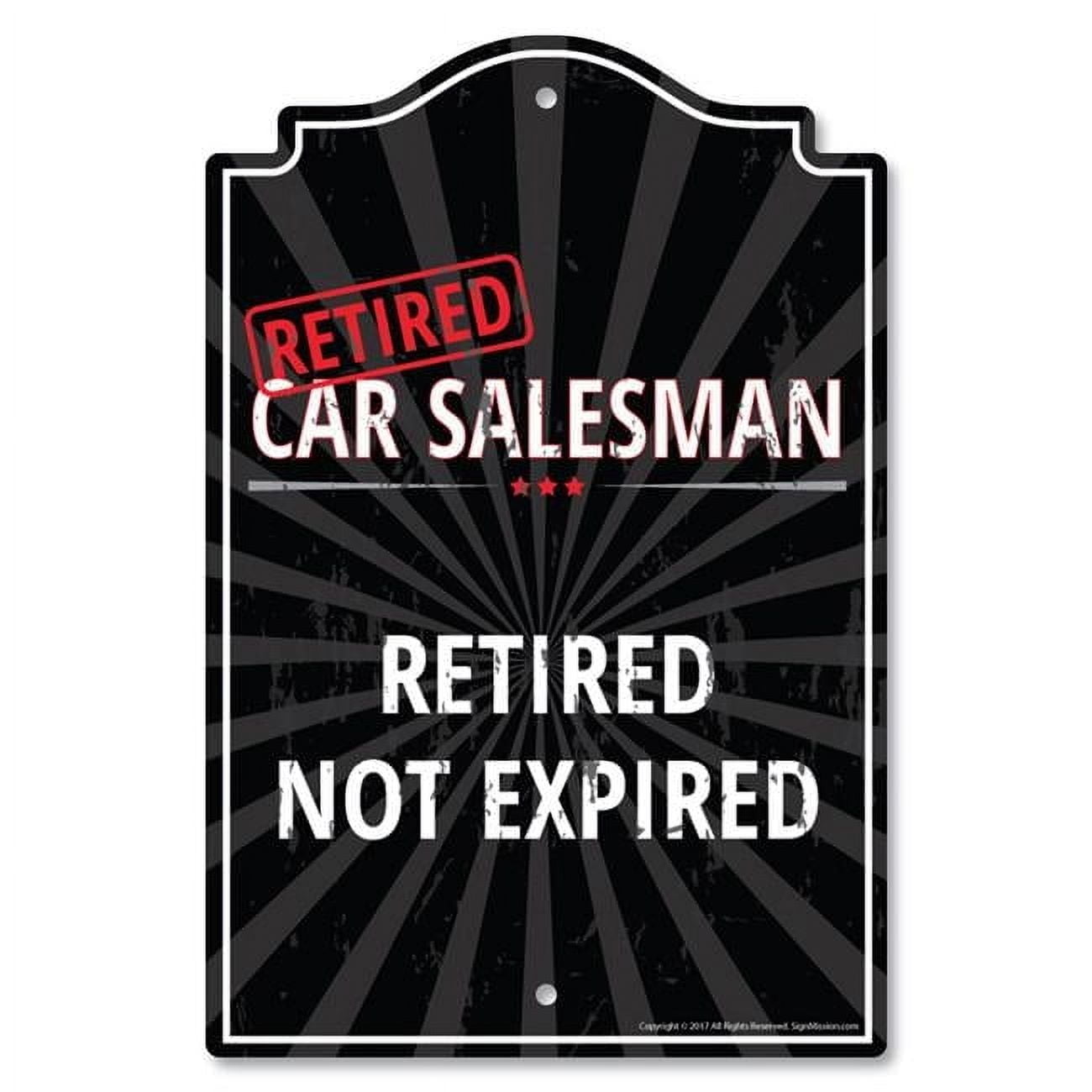 SignMission 10 x 14 in. Plastic Sign - Retired Car Salesman - Walmart.com