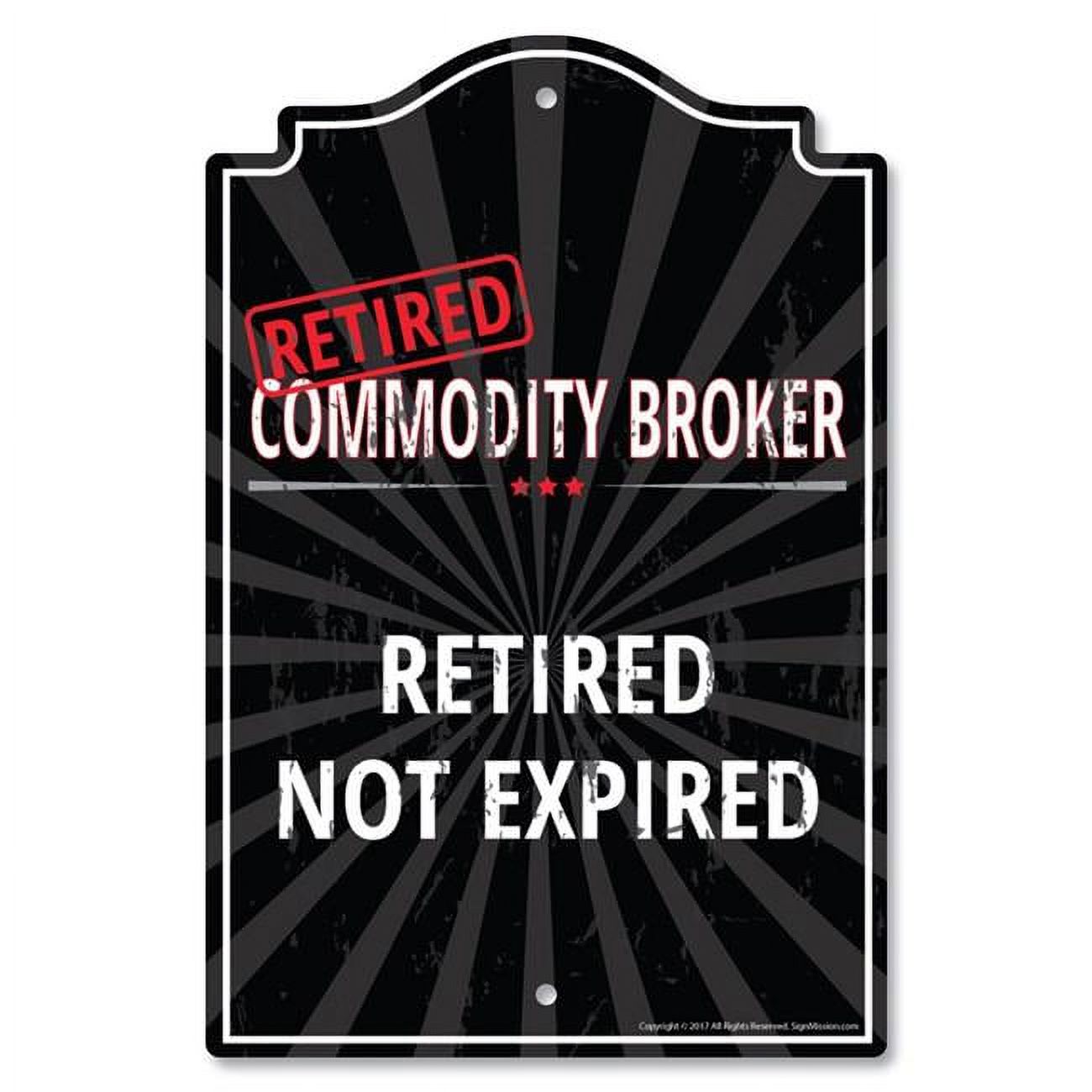 SignMission 10 x 14 in. Plastic Sign - Retired Commodity Broker ...