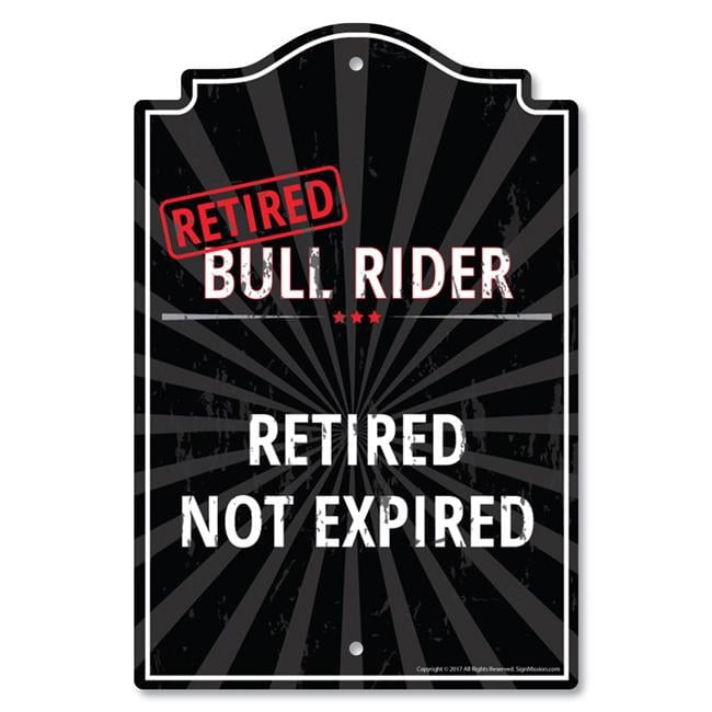 SignMission 11 x 17 in. Plastic Sign - Retired Bull Rider - Walmart.com
