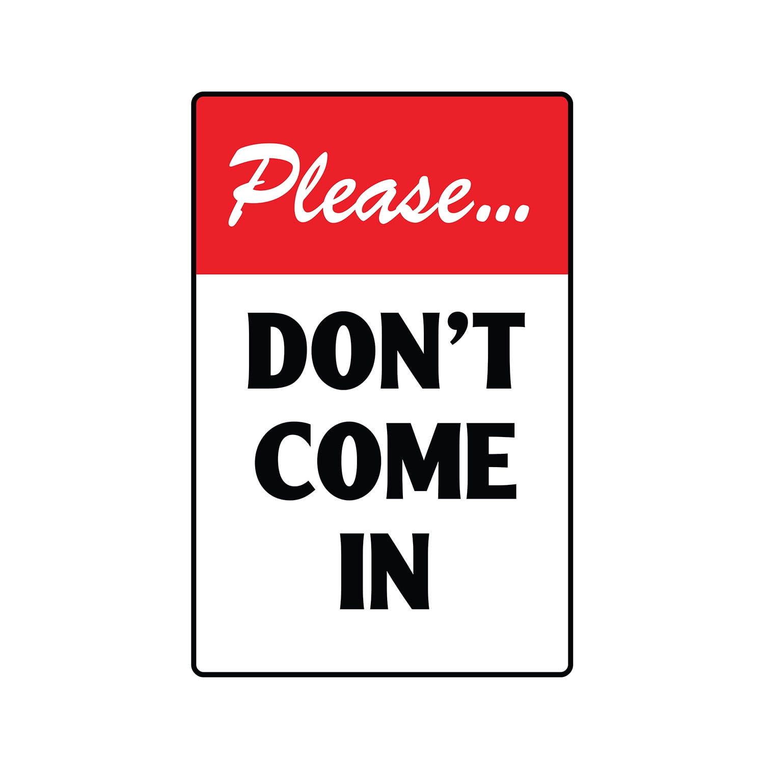PLEASE DON'T COME IN Sign warning do not enter | Indoor/Outdoor | 17 ...