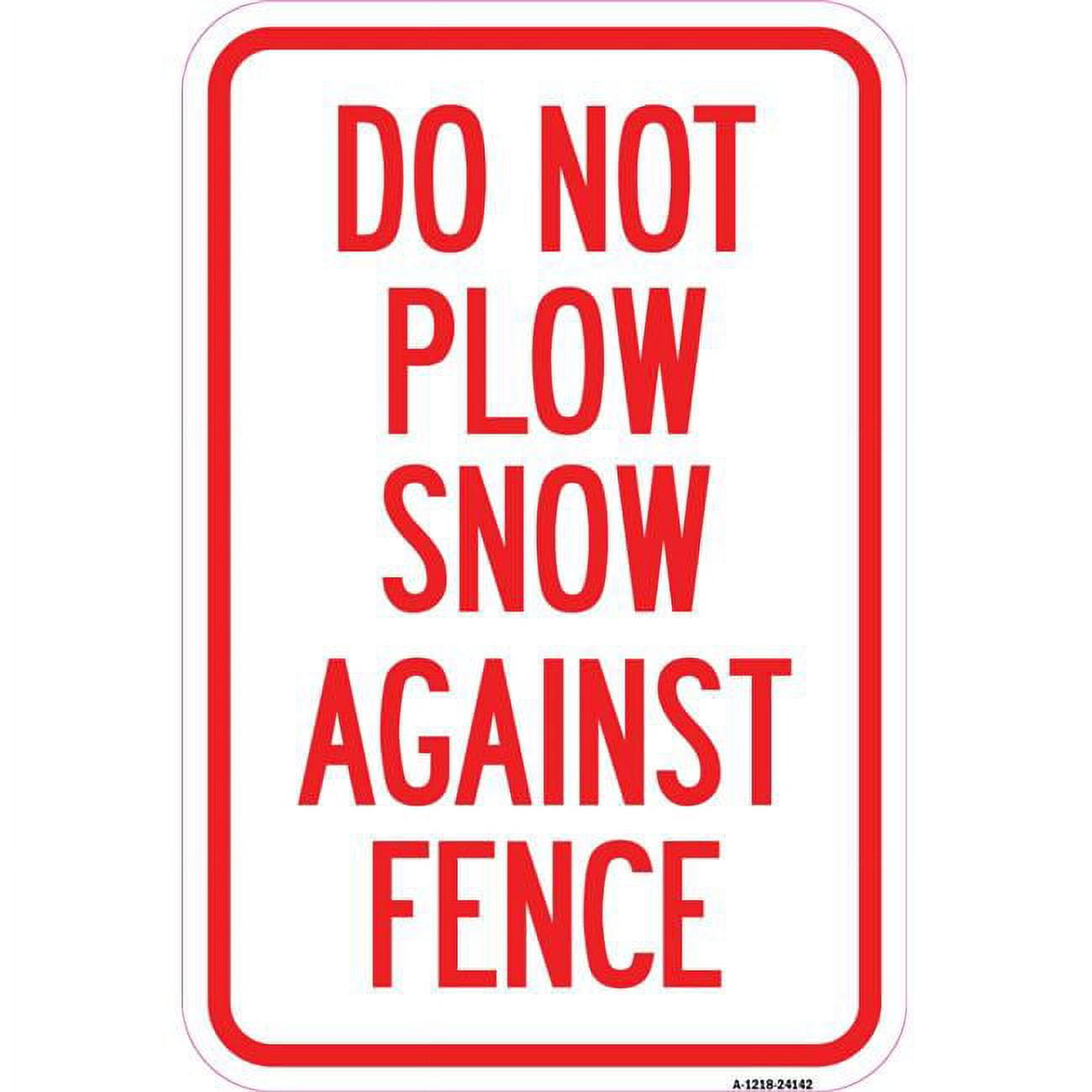 SignMission 12 x 18 in. Aluminum Sign - Do Not Plow Snow Against Fence ...