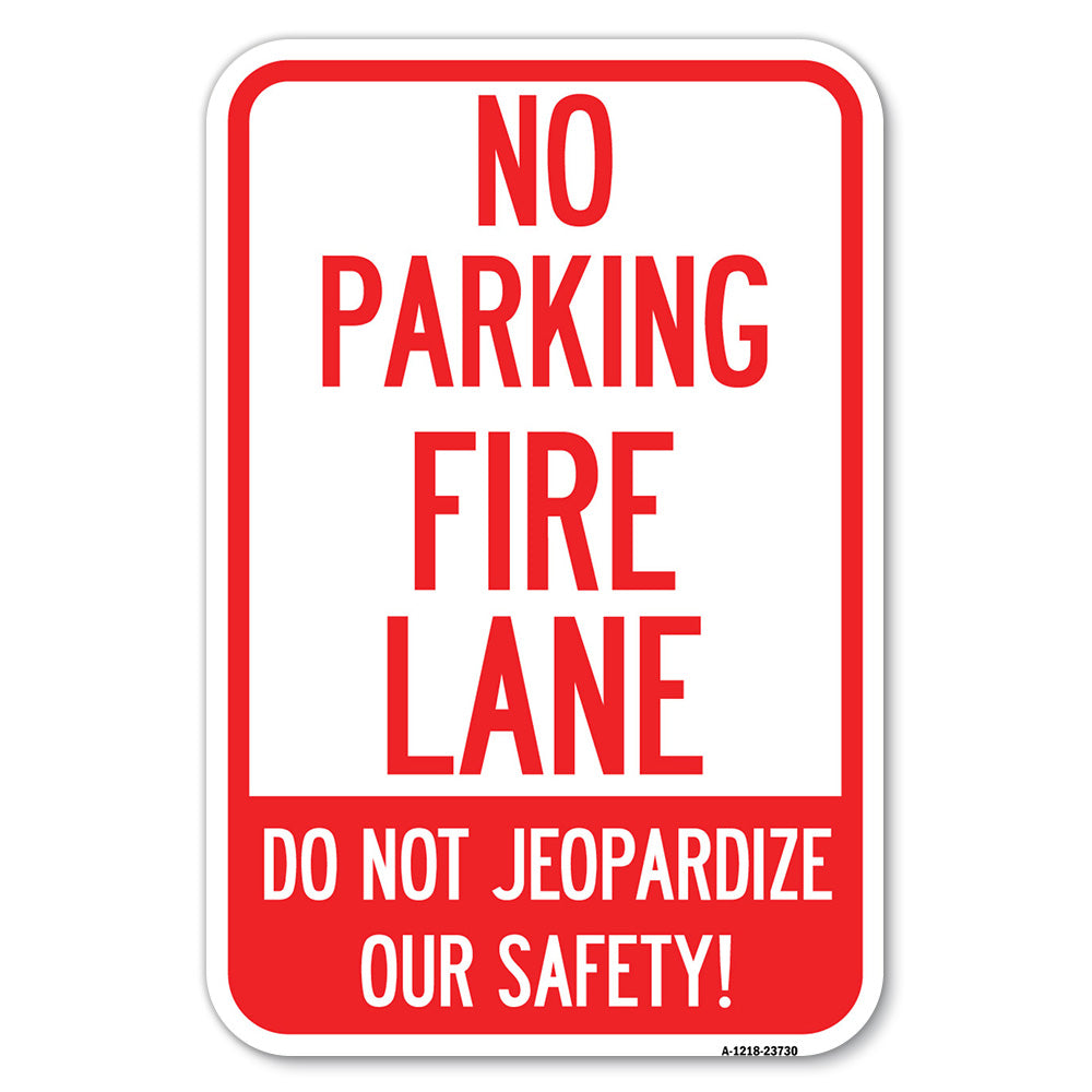 No Parking Fire Lane - Do Not Jeopardize Our Safety | 12" X 18" Heavy ...