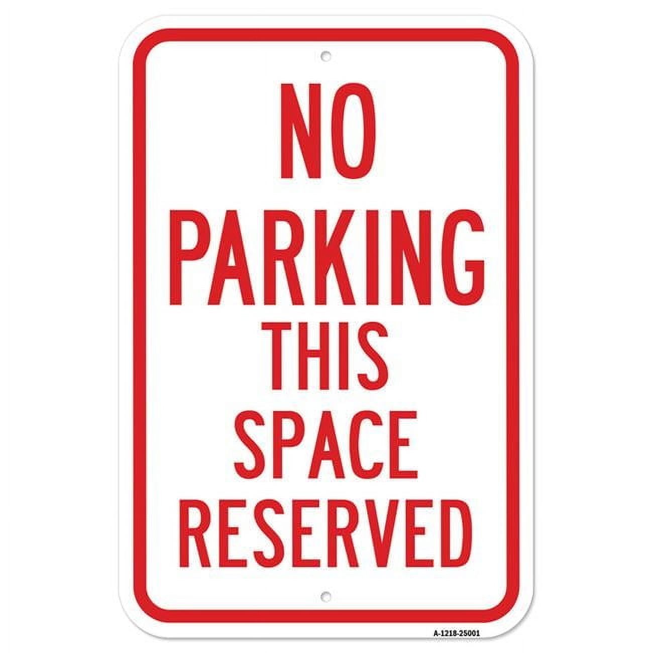 SignMission 12 x 18 in. Aluminum Sign - No Parking This Space Reserved ...