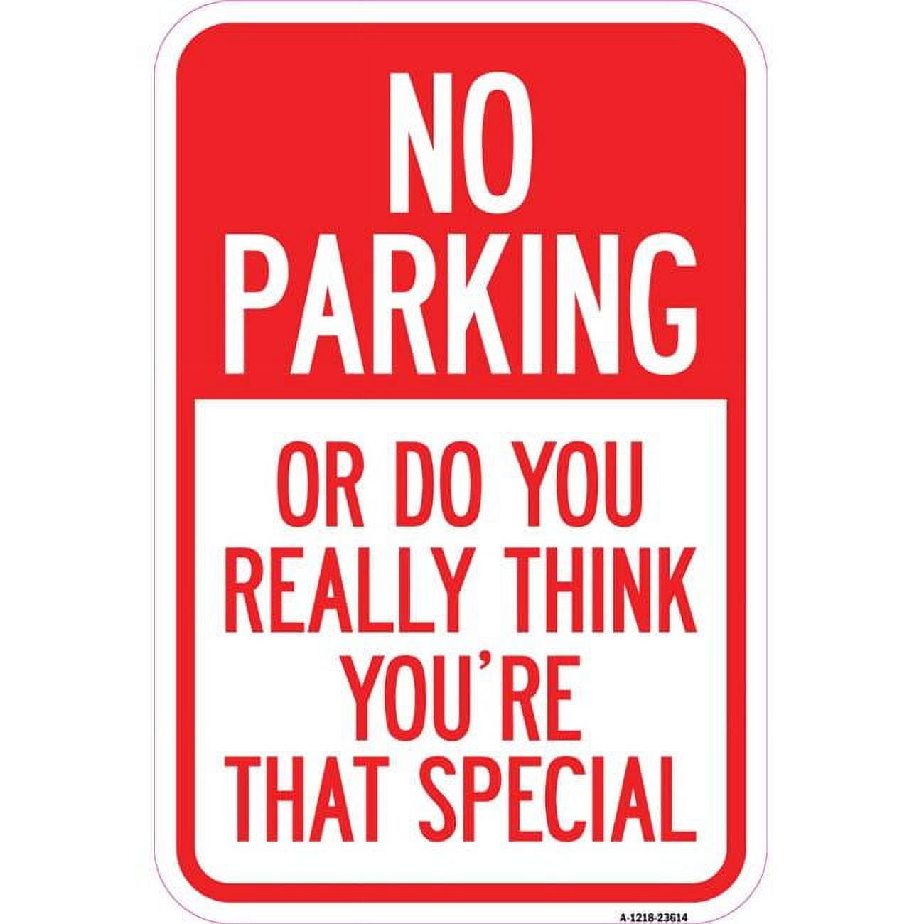 SignMission 12 x 18 in. Aluminum Sign - No Parking or Do You Really ...