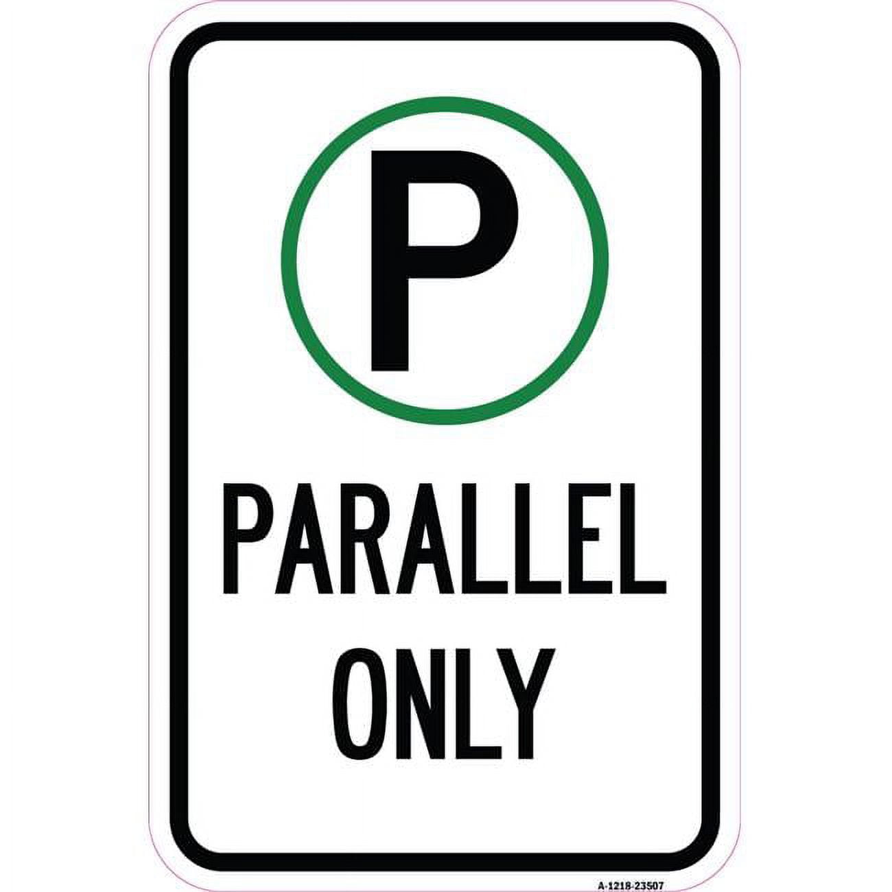 SignMission 12 x 18 in. Aluminum Sign - Parallel Parking Only Sign with ...