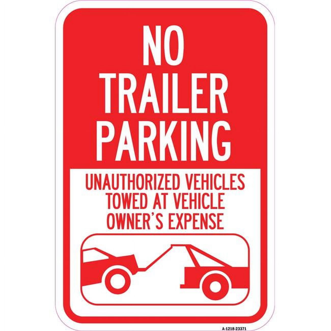SignMission 12 x 18 in. Aluminum Sign - Parking Restriction Sign No Trailer Parking Unauthorized ...
