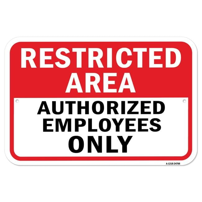 SignMission 12 x 18 in. Aluminum Sign - Restricted Area Authorized ...