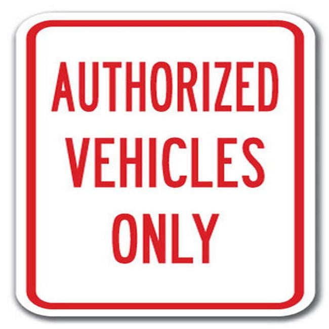 Authorized Vehicles Only Sign 12" x 18" Heavy Gauge Aluminum Signs ...
